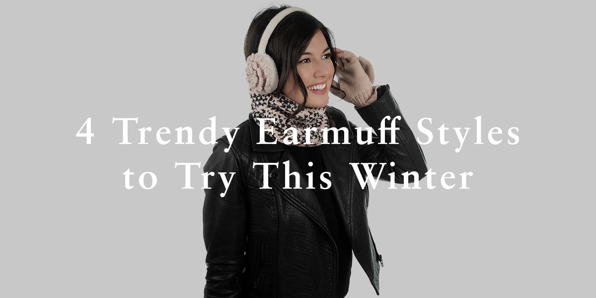 4 Trendy Earmuff Styles That You Should Try for Attractive Winter Look ...