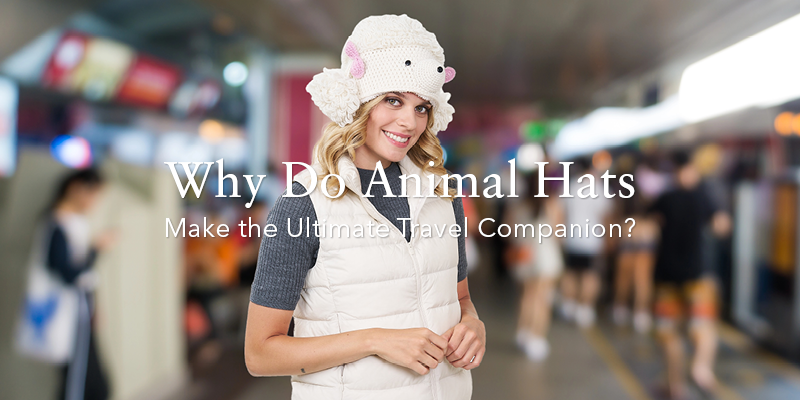 Top Reasons Animal Hats Are Travel Must-Haves – nirvannadesigns