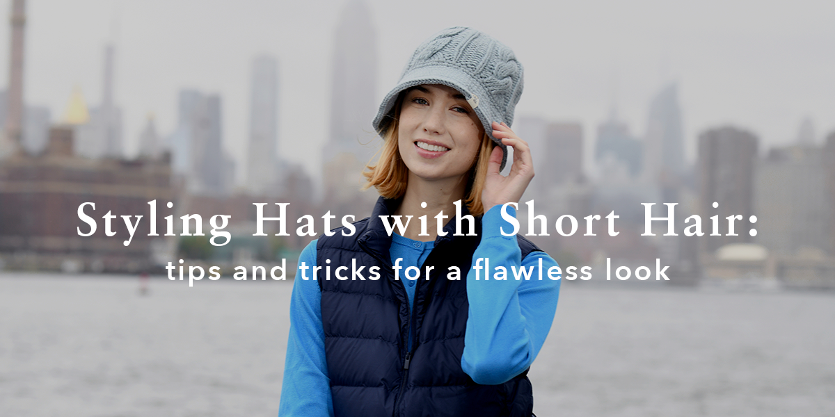 Styling Hats with Short Hair: Tips and Tricks for a Flawless Look ...