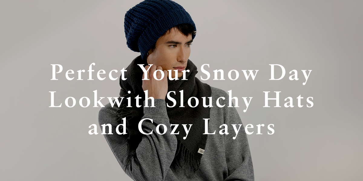 Perfect Your Snow Day Look with Slouchy Hats and Cozy Layers ...